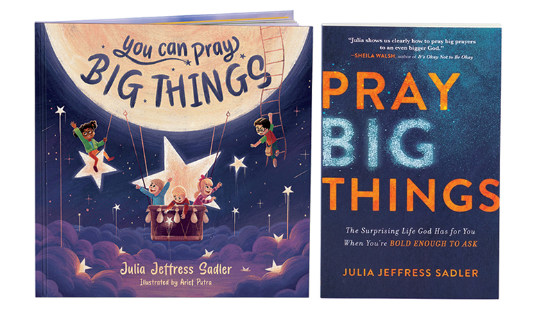You Can Pray Big Things by Julia Jeffress Sadler