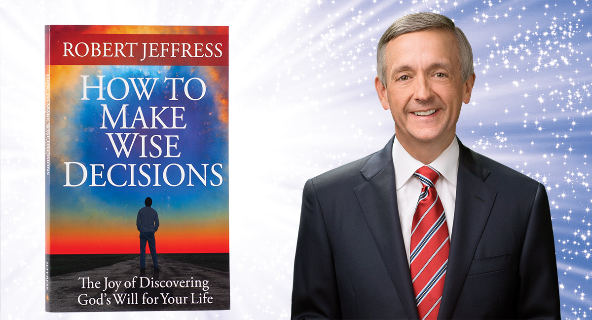 How to Make Wise Decisions: The Joy of Discovering God’s Will for Your Life